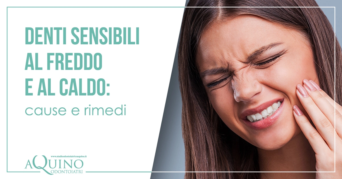 Denti sensibili al freddo e al caldo: cause e rimedi | Studio Aquino