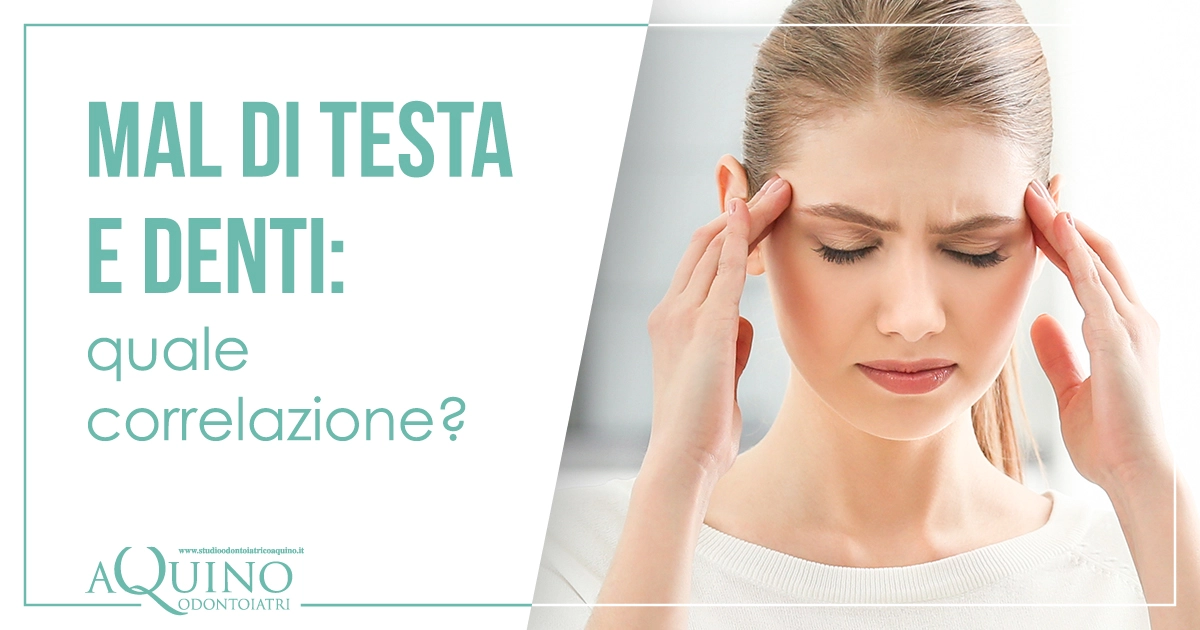 Mal di testa e denti: quale correlazione? | Studio Aquino